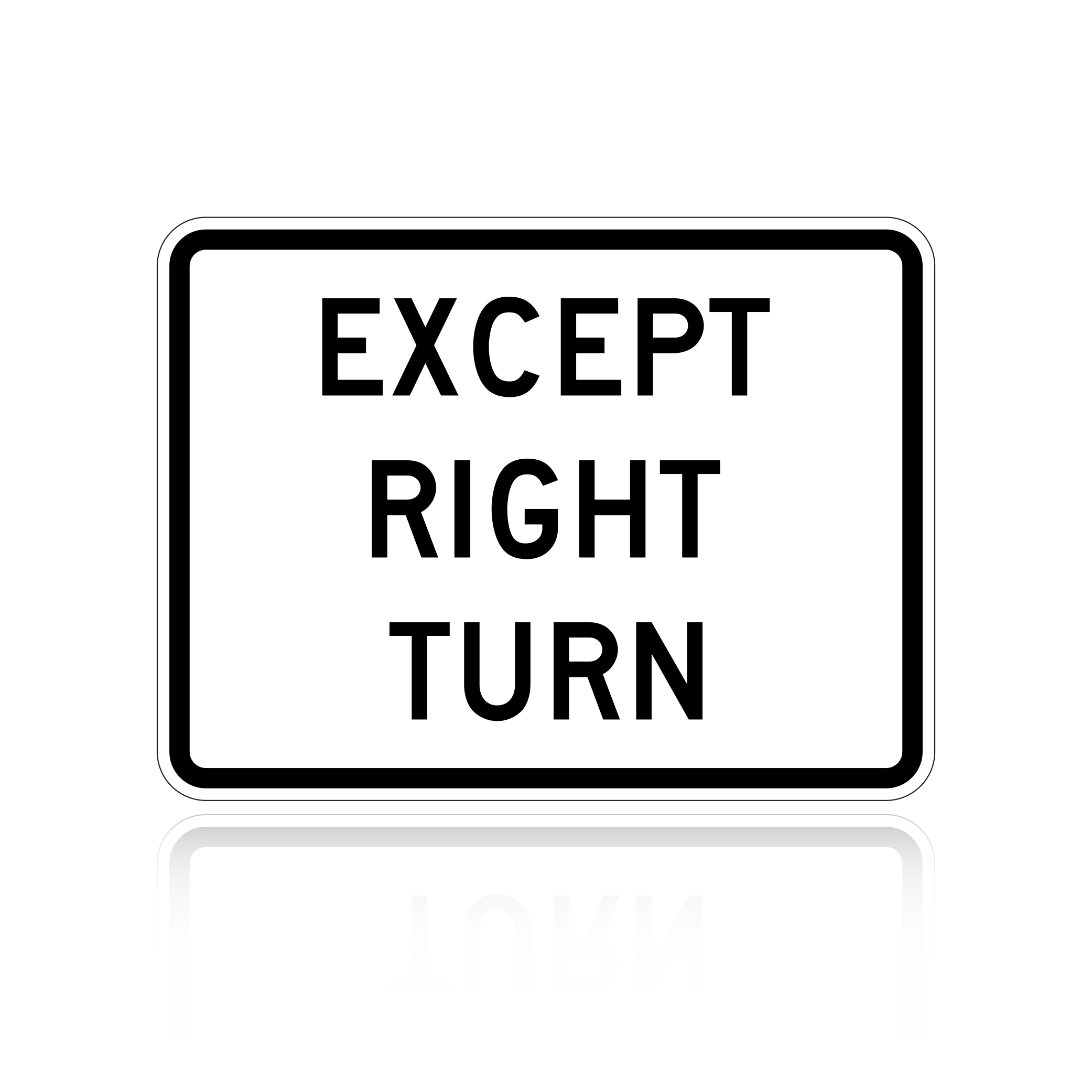MUTCD R1-10P Except Right Turn Reflective Traffic Safety Sign