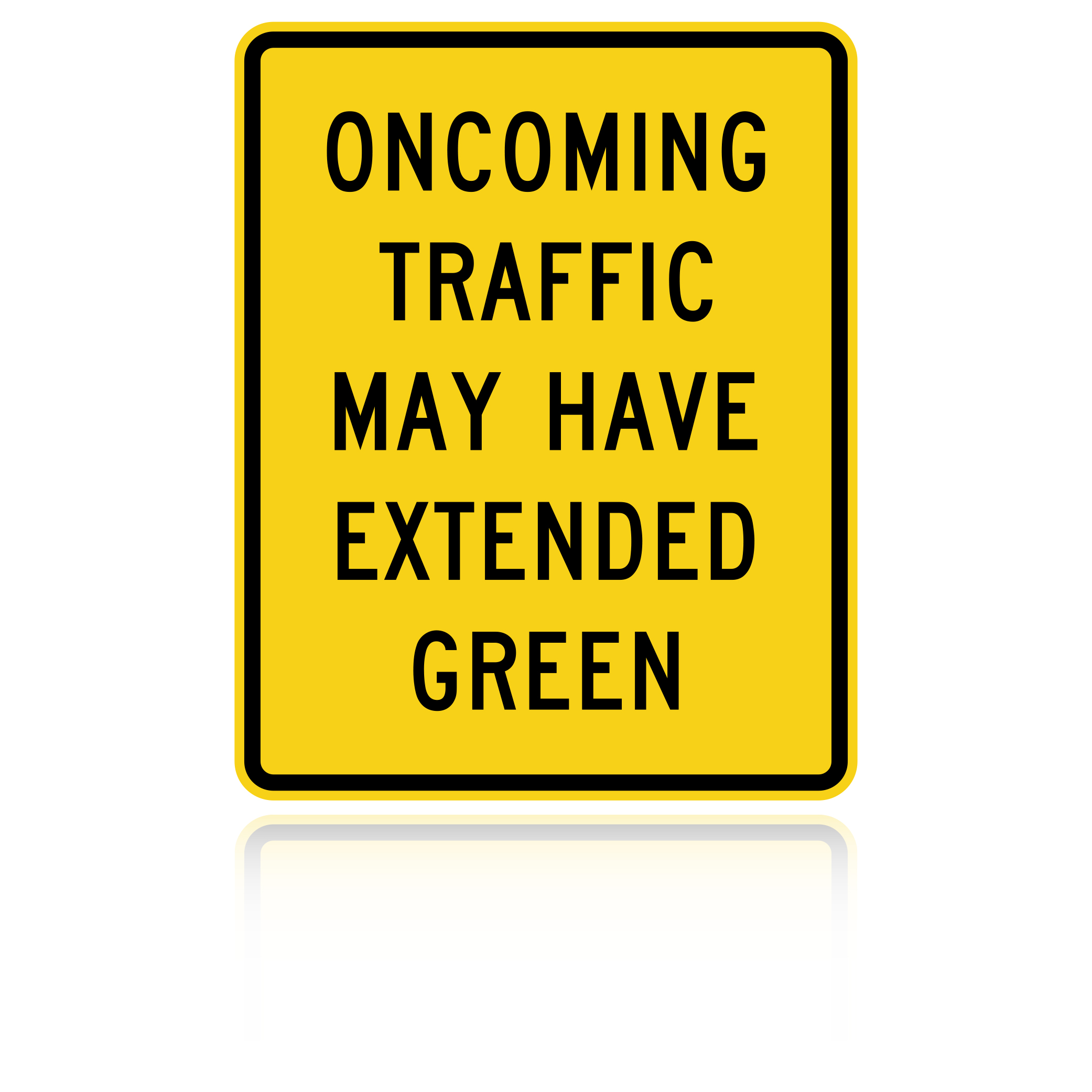 Oncoming Traffic May Have Extended Green MUTCD W25-2 Sign
