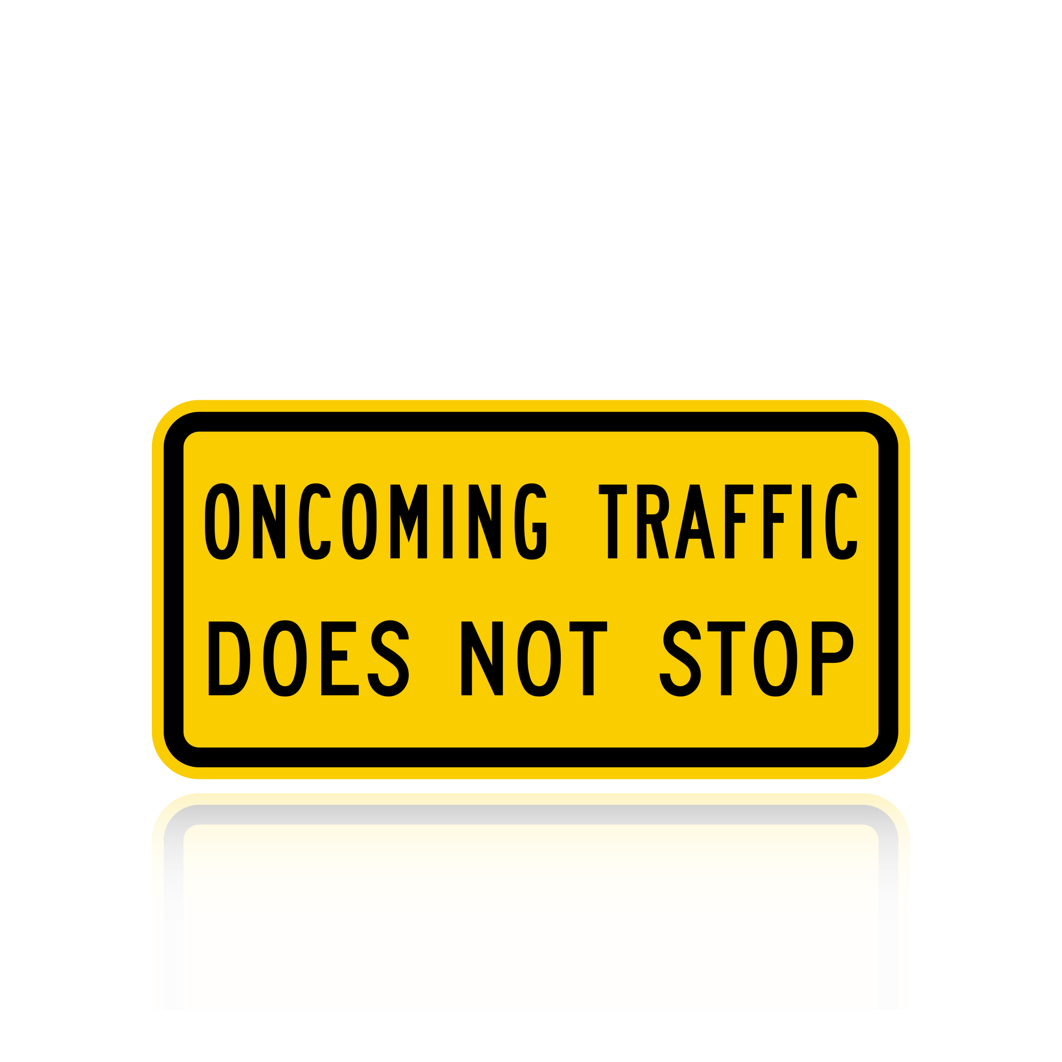Traffic Sign MUTCD W4-4BP - Oncoming Traffic Does Not Stop
